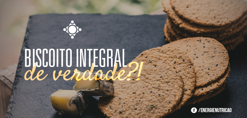 Biscoito integral de verdade?! Só que não...